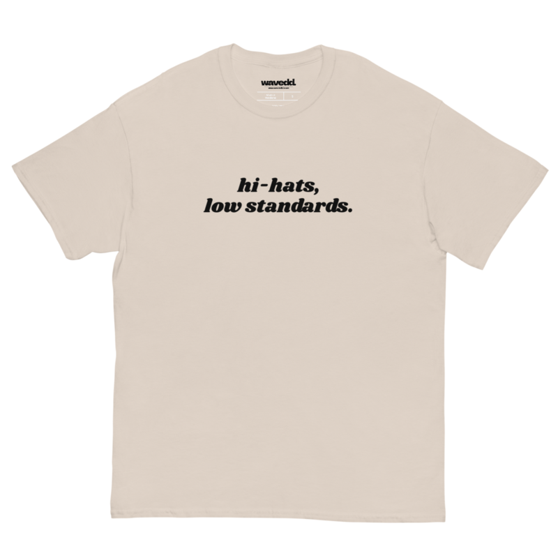 Hi-Hats, Low Standards Unisex Classic Tee By Wavedd On Wavedd | Create ...