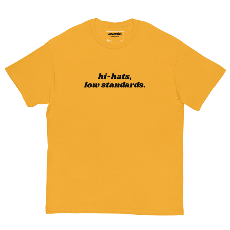 Hi-Hats, Low Standards Unisex Classic Tee By Wavedd On Wavedd | Create ...